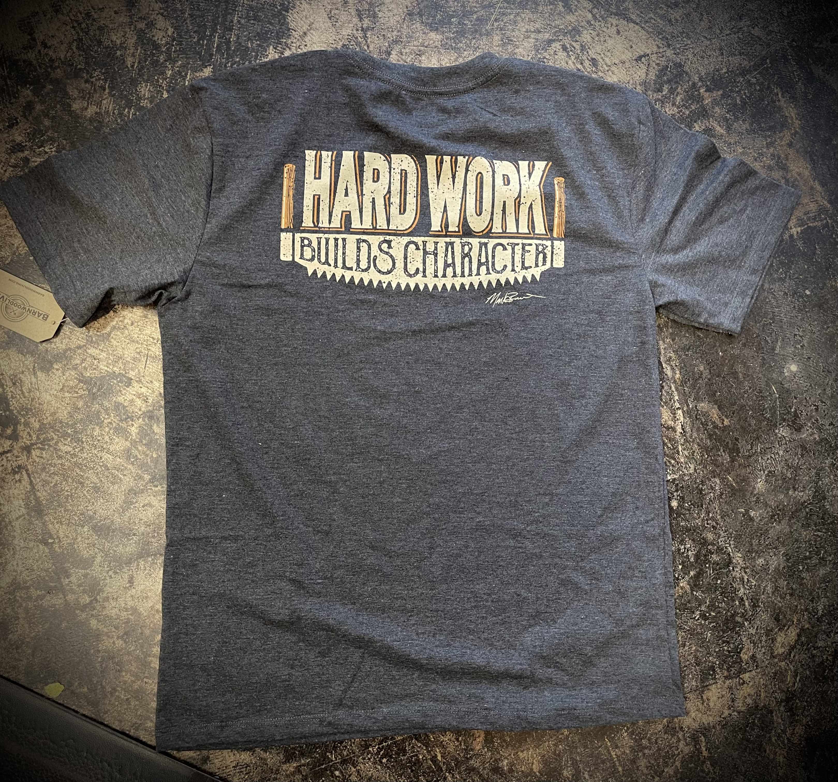 Hard Work Builds Character T-Shirt | Barnwood Living