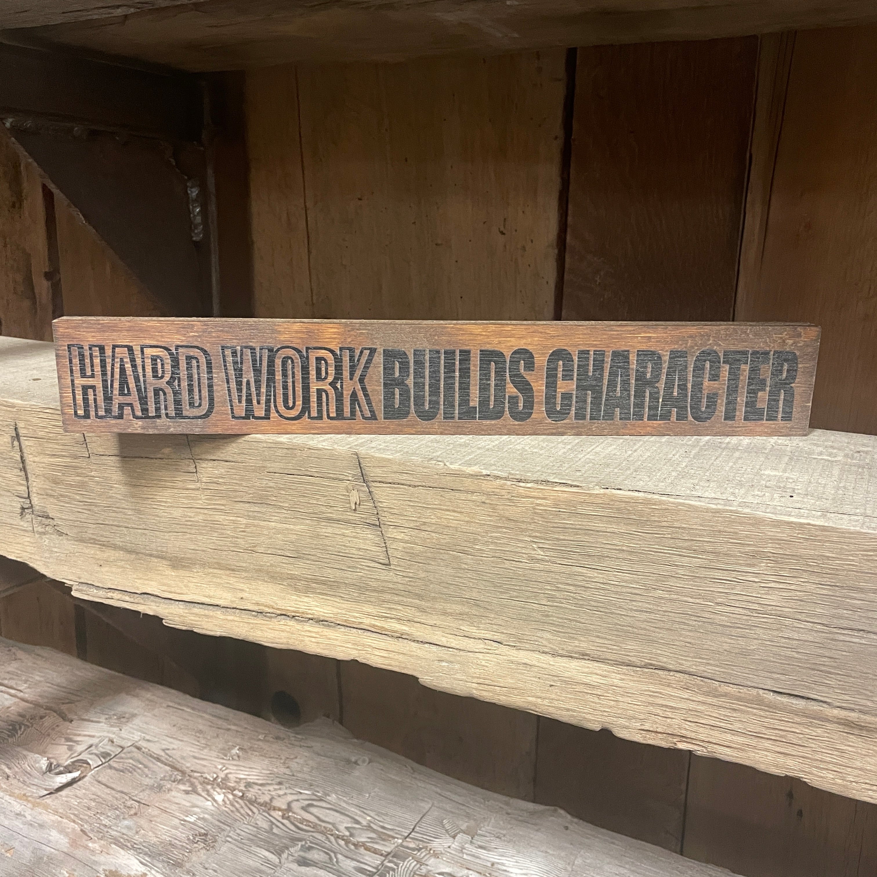 Wood Sign - Hard Work Builds Character | Barnwood Living